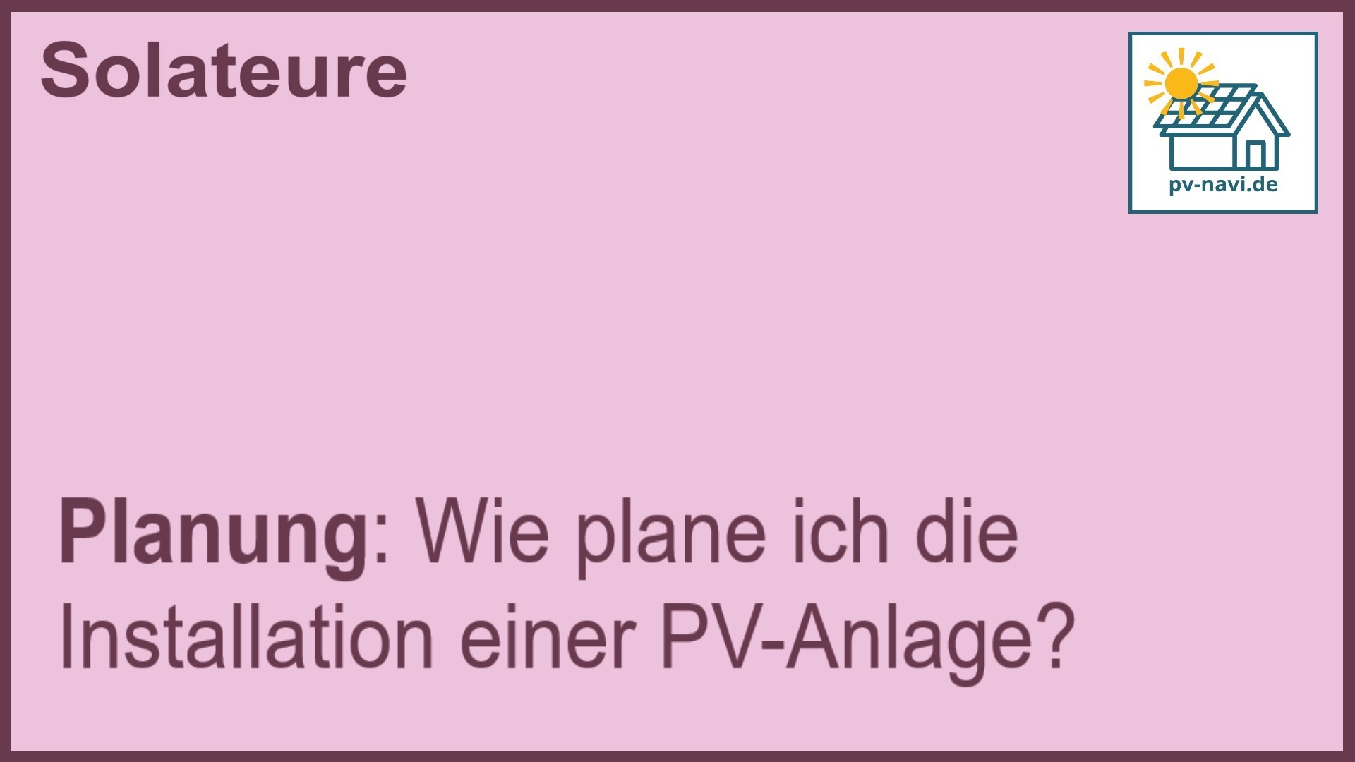 Planung: Wie plane ich die Installation einer PV-Anlage? - PV-Navi.de